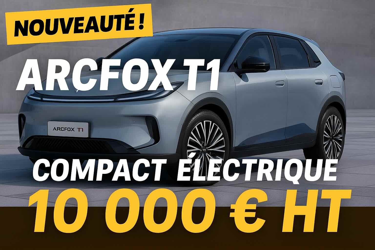 Arcfox T1 : La citadine électrique chic à partir de 9 600 € HT et 425 km d’autonomie va secouer ...