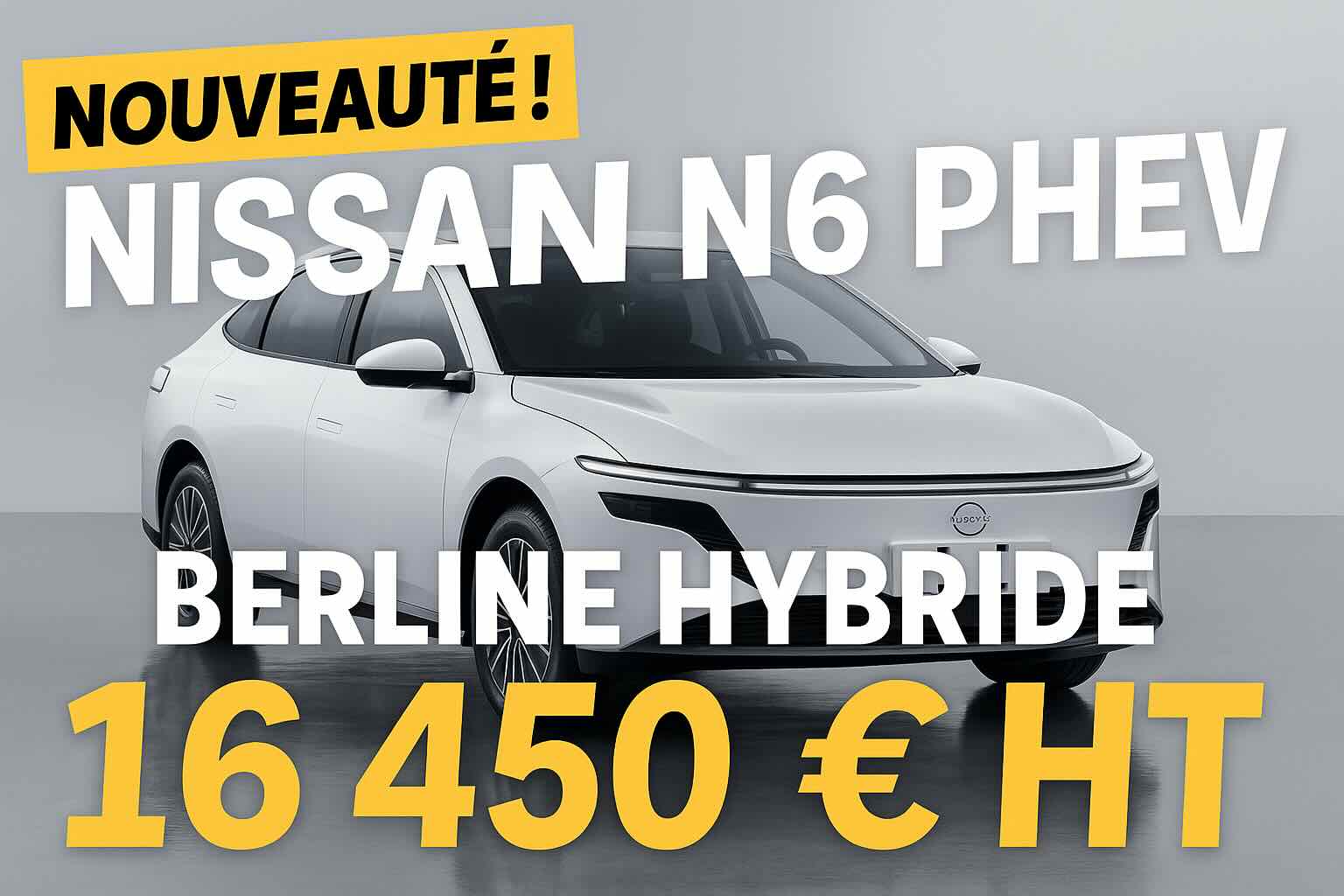 Nissan N6 PHEV : plus puissante, plus stylée… et moins chère que vous ne le pensez