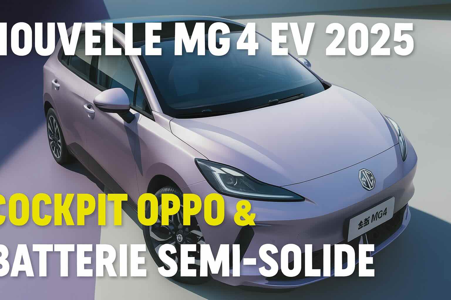 MG4 EV 2025 : Nouvelle version avec cockpit Oppo et batterie semi-solide, dès 14 000 € en Chine